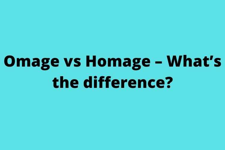 Omage vs Homage – What’s the difference? - News Daily Times | Your Jab ...